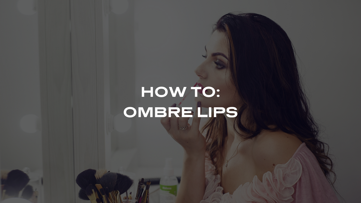 HOW TO: OMBRE LIP – Plump it!